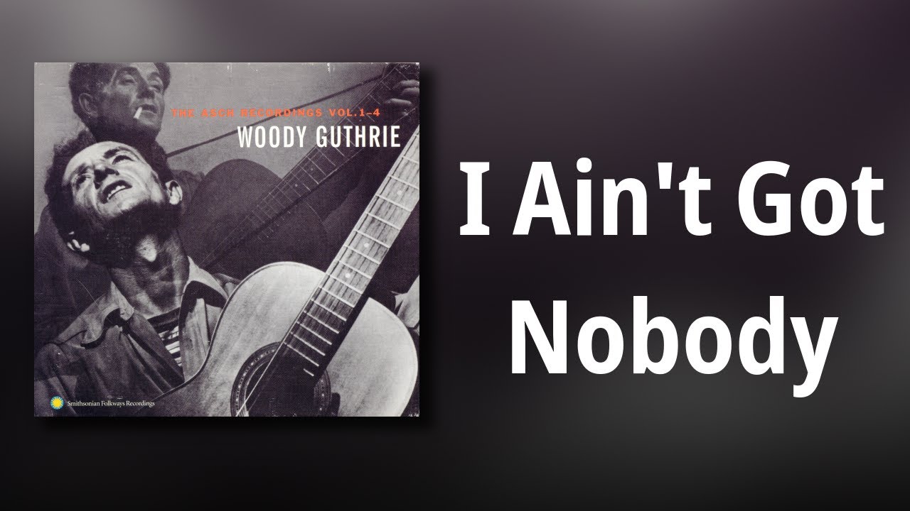 Woody Guthrie // I Ain't Got Nobody - YouTube