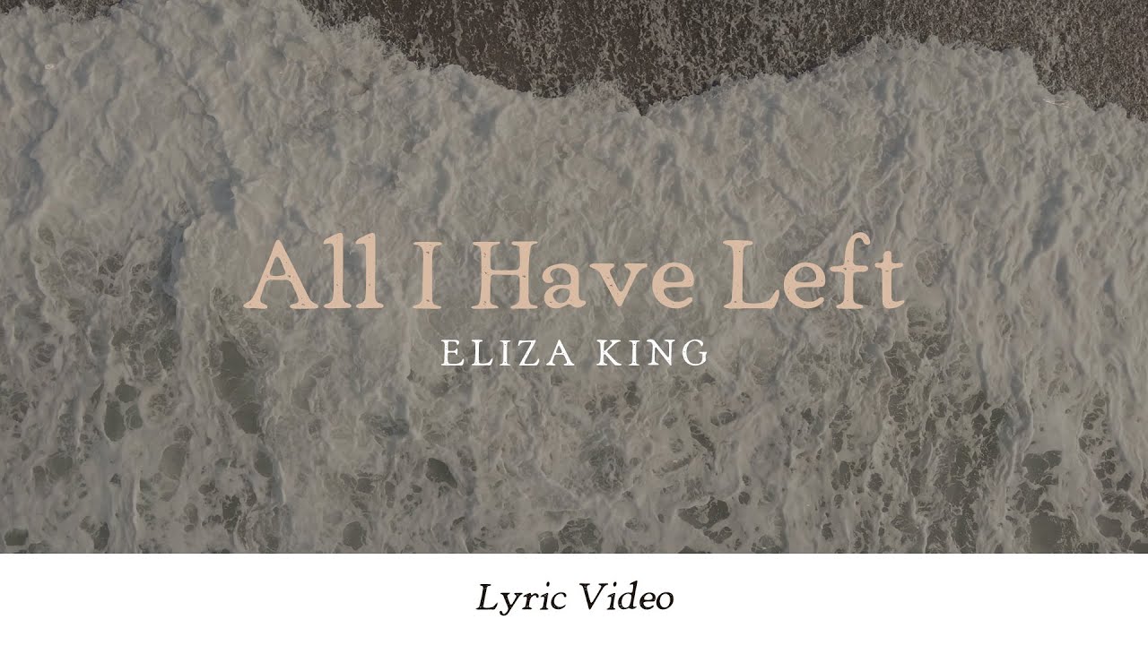 Eliza King - All I Have Left (Lyric Video) - YouTube