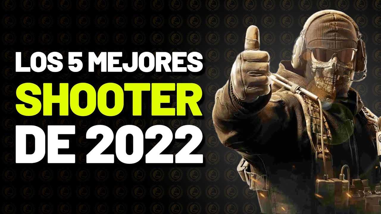 Los 5 MEJORES SHOOTER de 2022 - YouTube