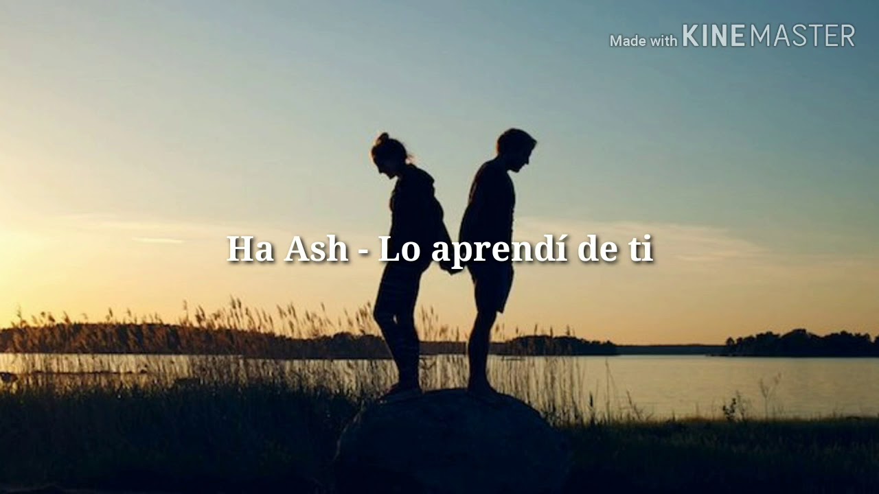 DS || Lo aprendí de ti - Ha Ash || Letra - YouTube