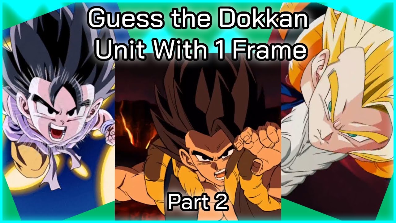 [ Part 2 ] Guess the Dokkan Unit With 1 FRAME of Their Super Attack ...