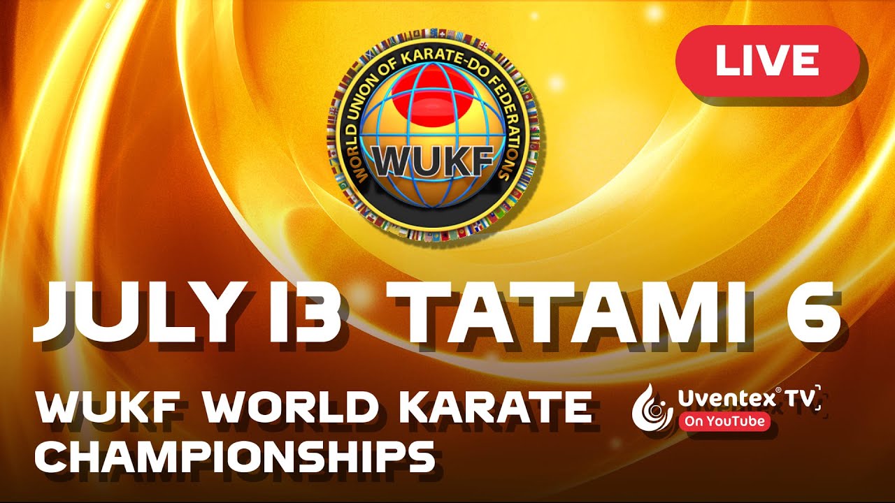 2023 WUKF World Karate Championships - TATAMI 6 - JULY 13 - Uventex TV ...