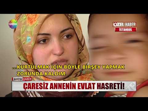 Çaresiz annenin evlat hasreti!