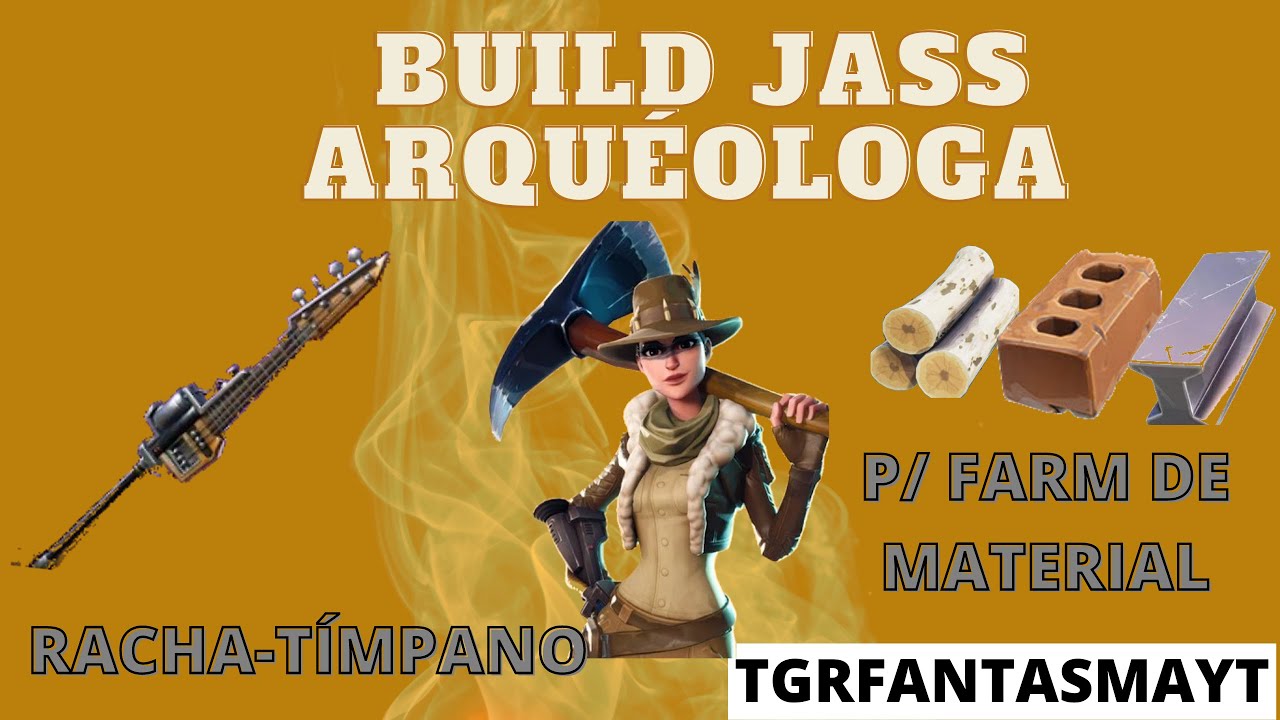 BUILD JASS ARQUEOLOGA com RACHA-TÍNPANO farm MATERIAL- SALVE O MUNDO ...