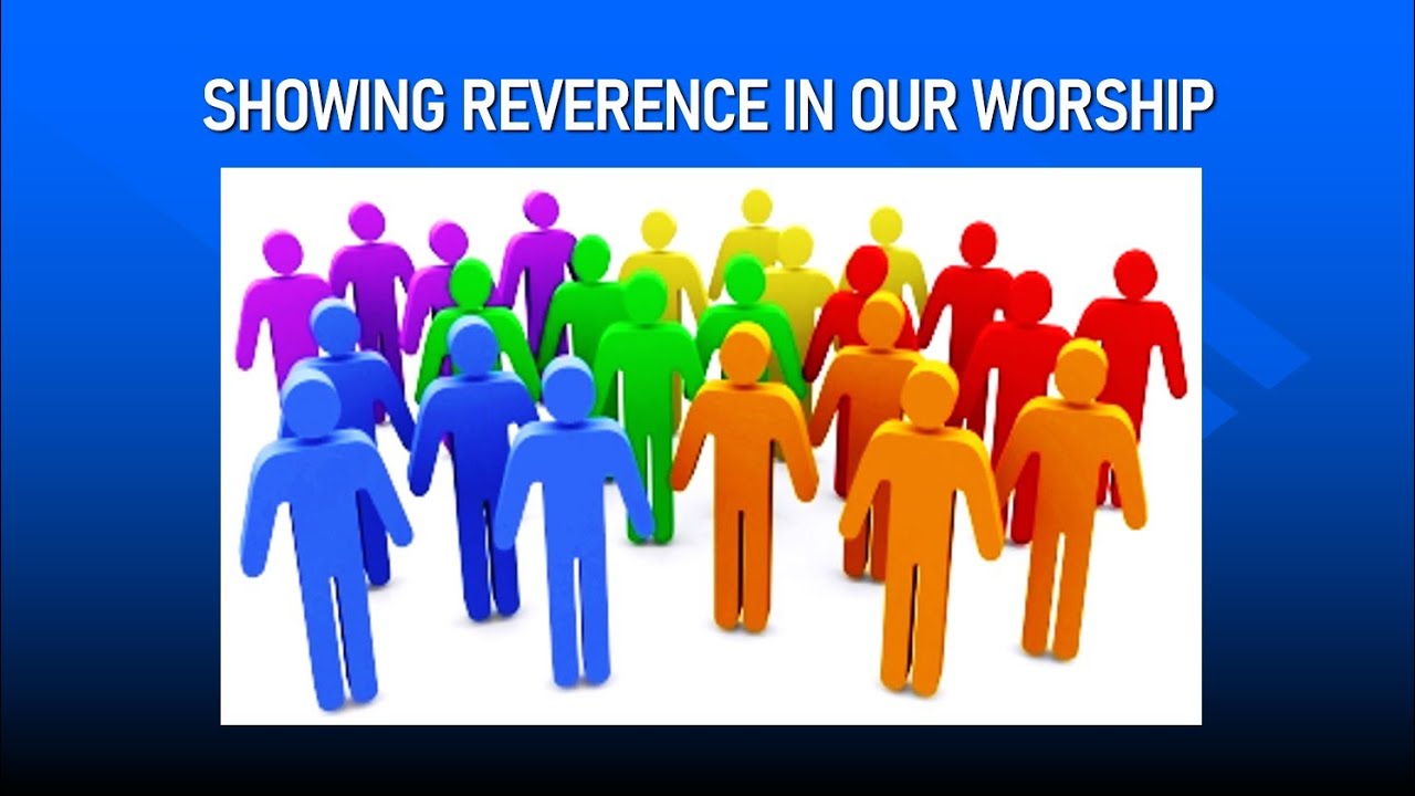 Showing Reverence to God in Worship - YouTube