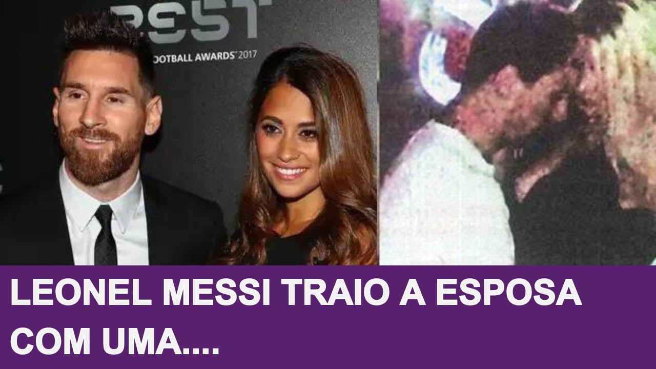 Leo Messi traiu a esposa - YouTube