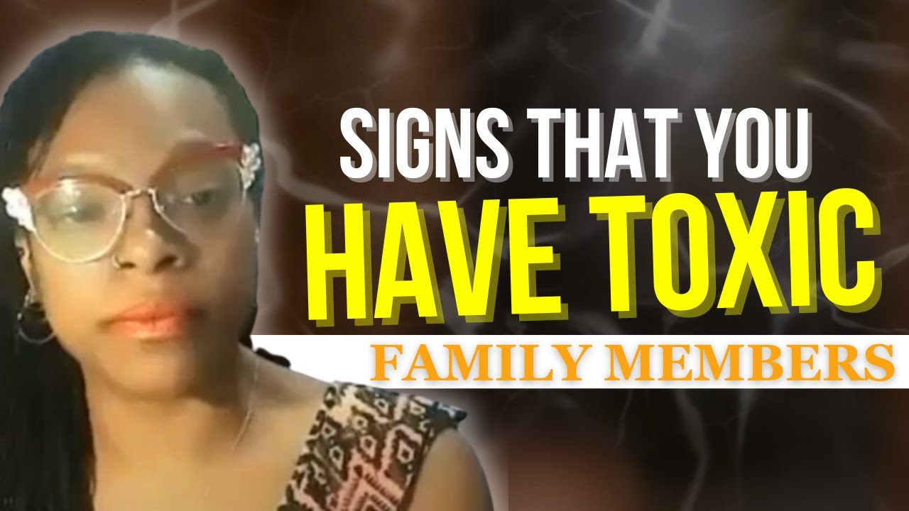 Escaping Toxicity: Recognizing Signs of Toxic Family Members - YouTube