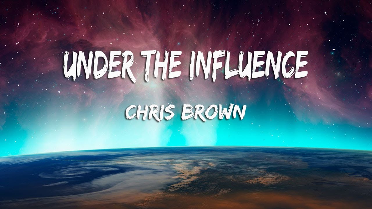 Chris Brown - Under The Influence (Lyrics) - YouTube