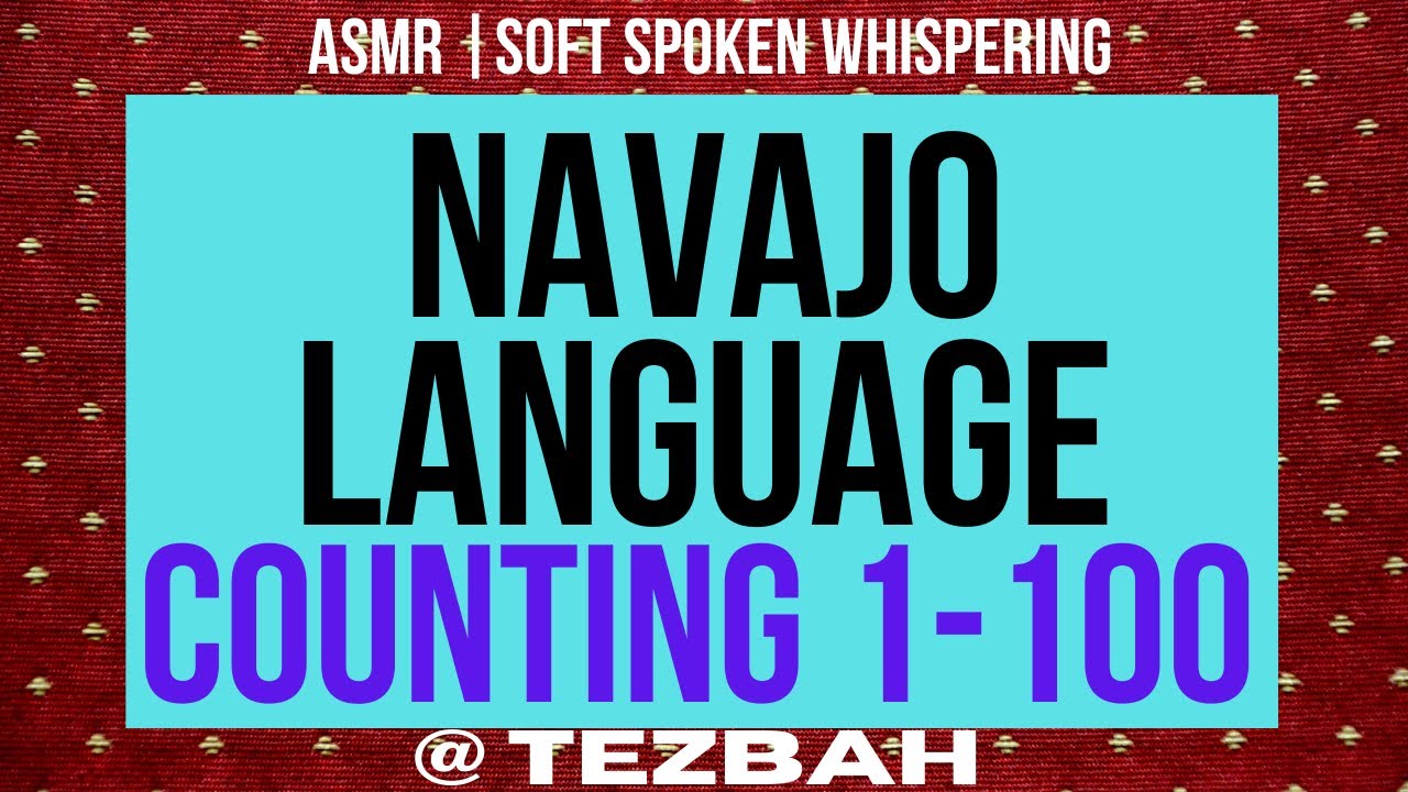 COUNTING 1-100 IN NAVAJO LANGUAGE | ASMR | SOFT SPOKEN WHISPERING - YouTube