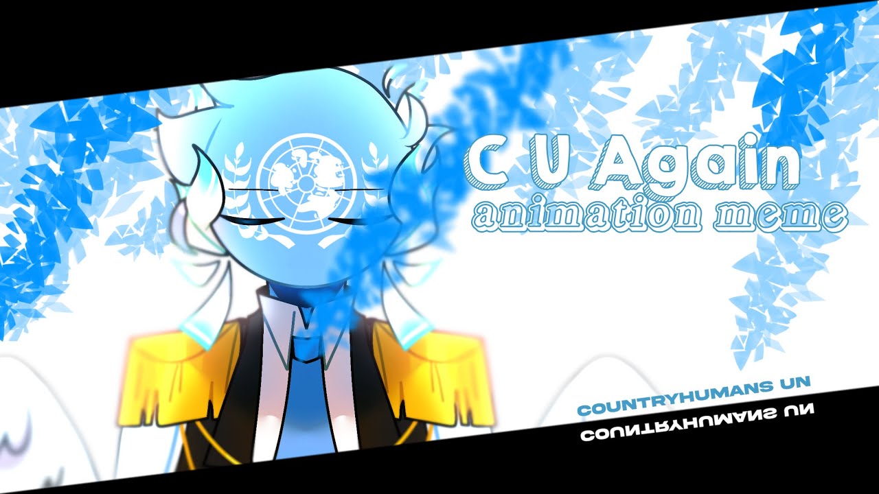 C U Again meme ☁️ || Animation countryhumans UN🇺🇳 - YouTube