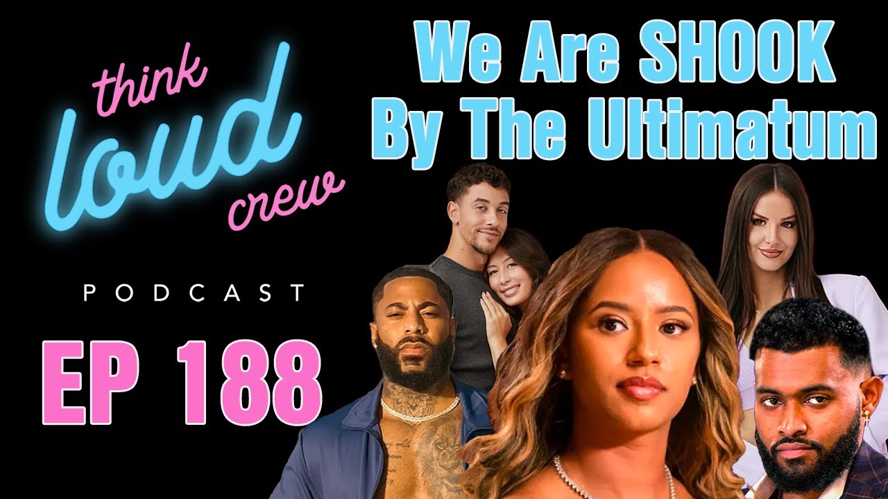 We Are SHOOK By The Ultimatum | Think Loud Crew Podcast - YouTube