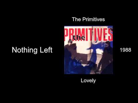 The Primitives - Nothing Left - Lovely [1988] - YouTube