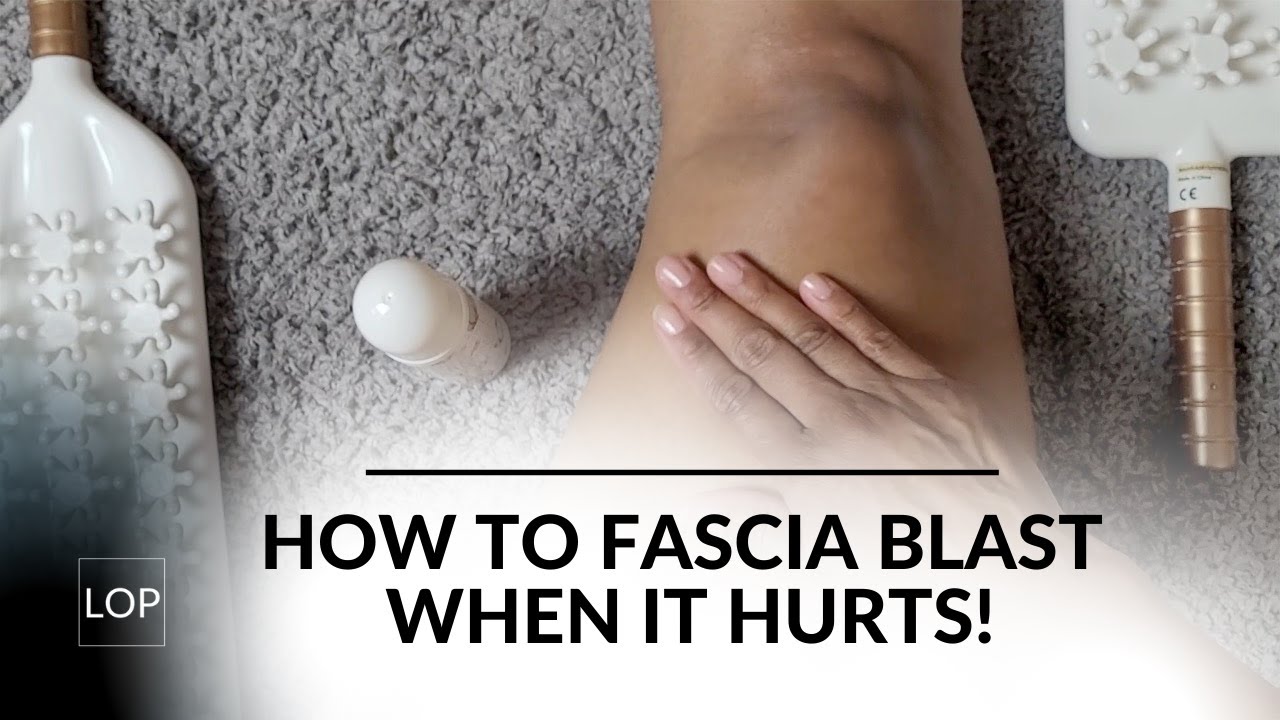 How To Use The Fascia Blaster When It Hurts (or Sensitive To Touch ...