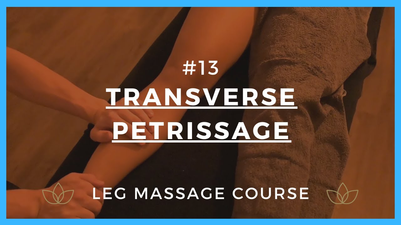 Leg Massage Course | #13 Transverse Petrissage - YouTube