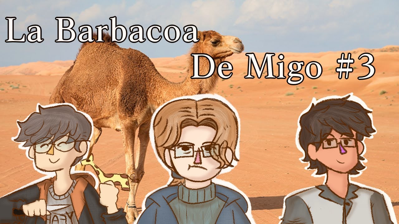 La Barbacoa de Migo 3: Camellos Tácticos y Jirafas. - YouTube