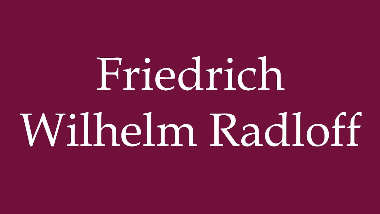 How to Pronounce ''Friedrich Wilhelm Radloff'' Correctly in German ...