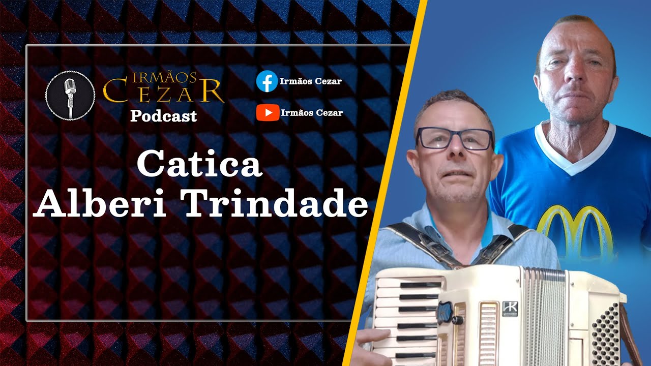 Catica e Alberi Trindade | Irmãos Cezar Podcast - 025 - YouTube