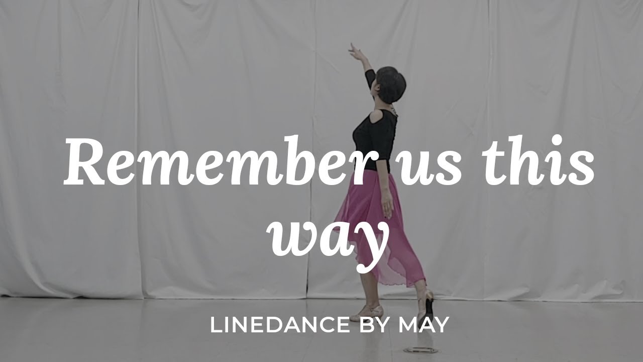 Remember Us This Way Line Dance (Intermediate) Demo & Count - Dance by ...