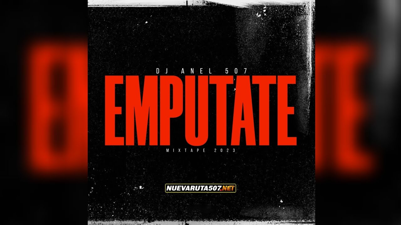 🔴EMPUTATE🤬 MIXTAPE 2023 DJANEL507#panama - YouTube