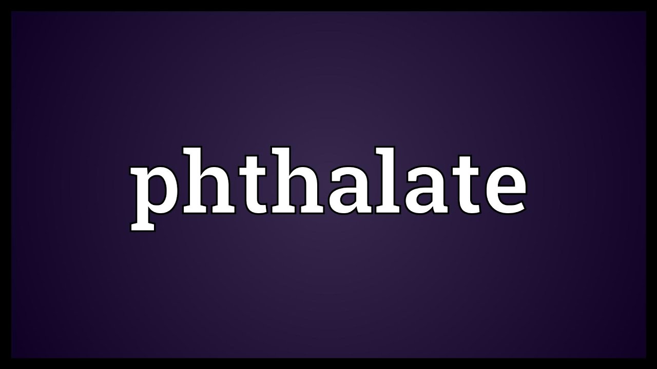 Phthalate Meaning - YouTube