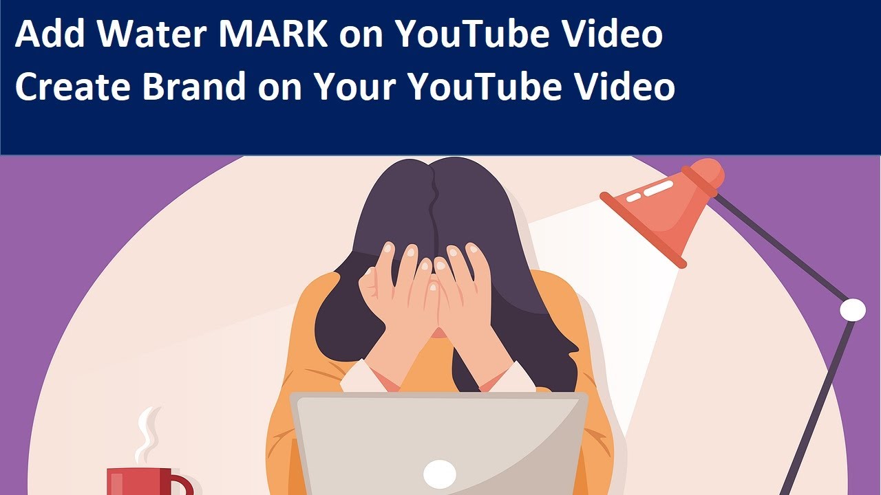 How to add Water Mark and Brand on Your YouTube Video | STEP BY STEP ...