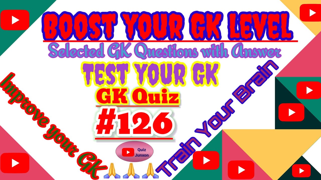 GK Quiz-126(Selected General Knowledge Questions with Answer)Mixed Quiz ...