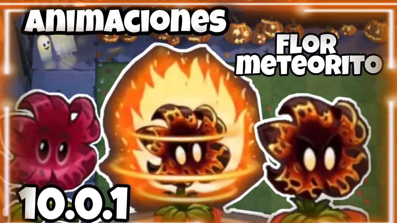 !!ANIMACIONES DE METEOR FLOWER!! (FLOR METEORITO) Plants vs zombies 2 ...
