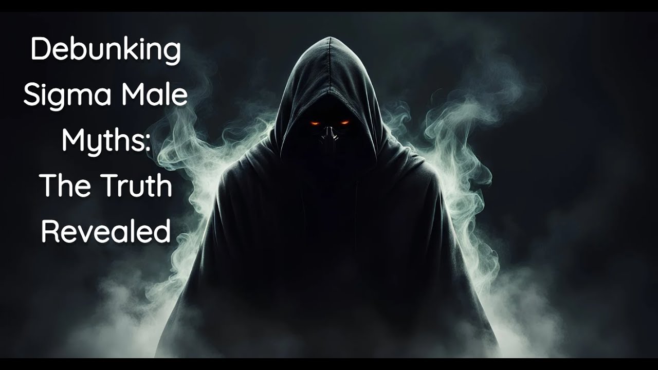 Debunking Sigma Male Myths: The Truth Revealed - YouTube