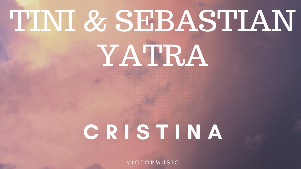 TINI & SEBASTIAN YATRA CRISTINA (LETRA) - YouTube