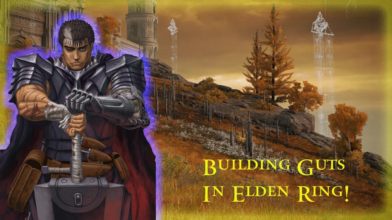 Guts Build Guide in Elden Ring!!! | Strength That Ripples Causality ...