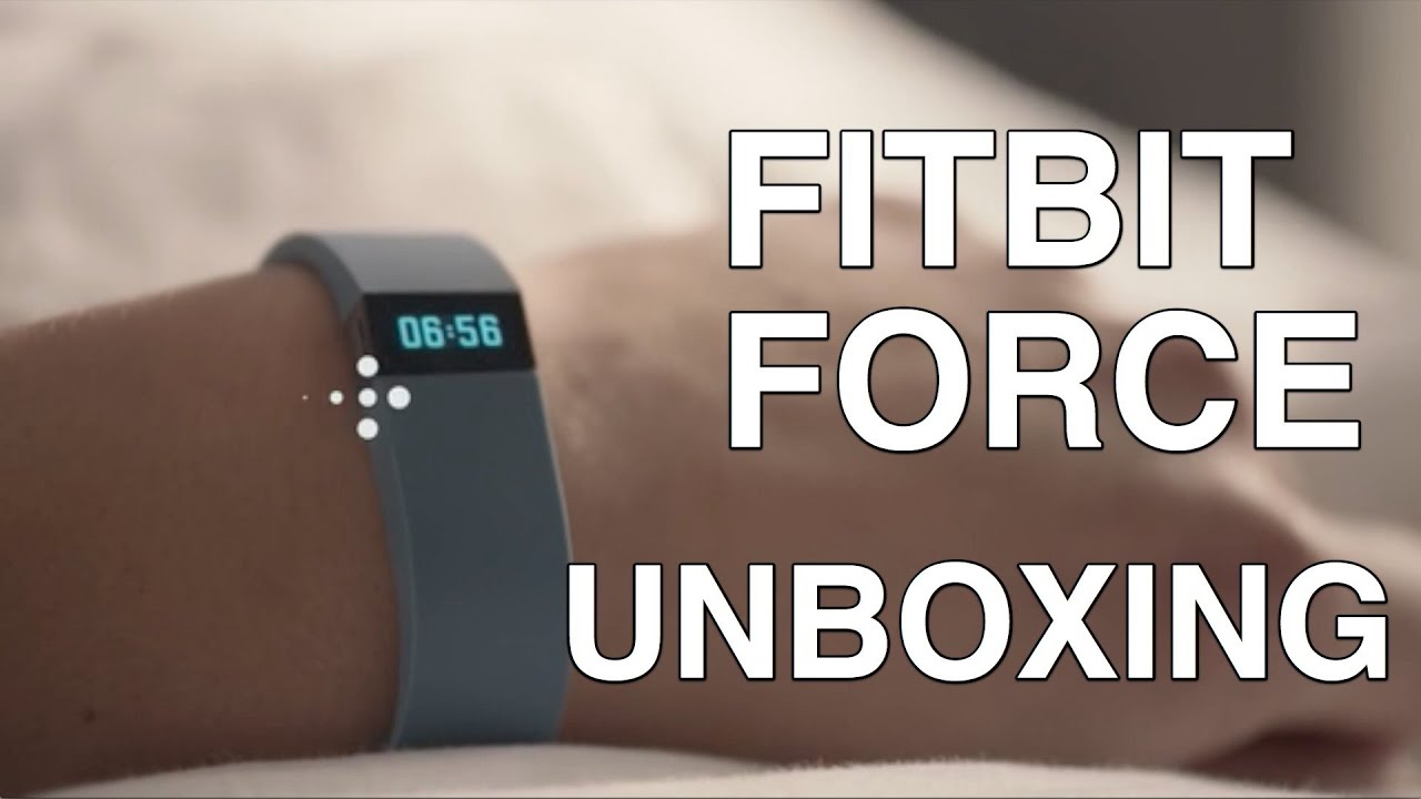 Fitbit Force Unboxing and Overview - YouTube