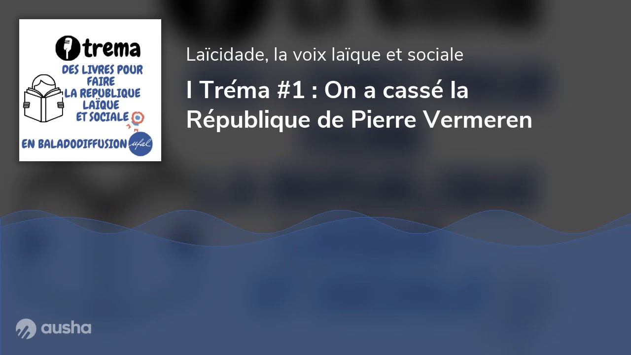 I Tréma #1 : On a cassé la République de Pierre Vermeren - YouTube