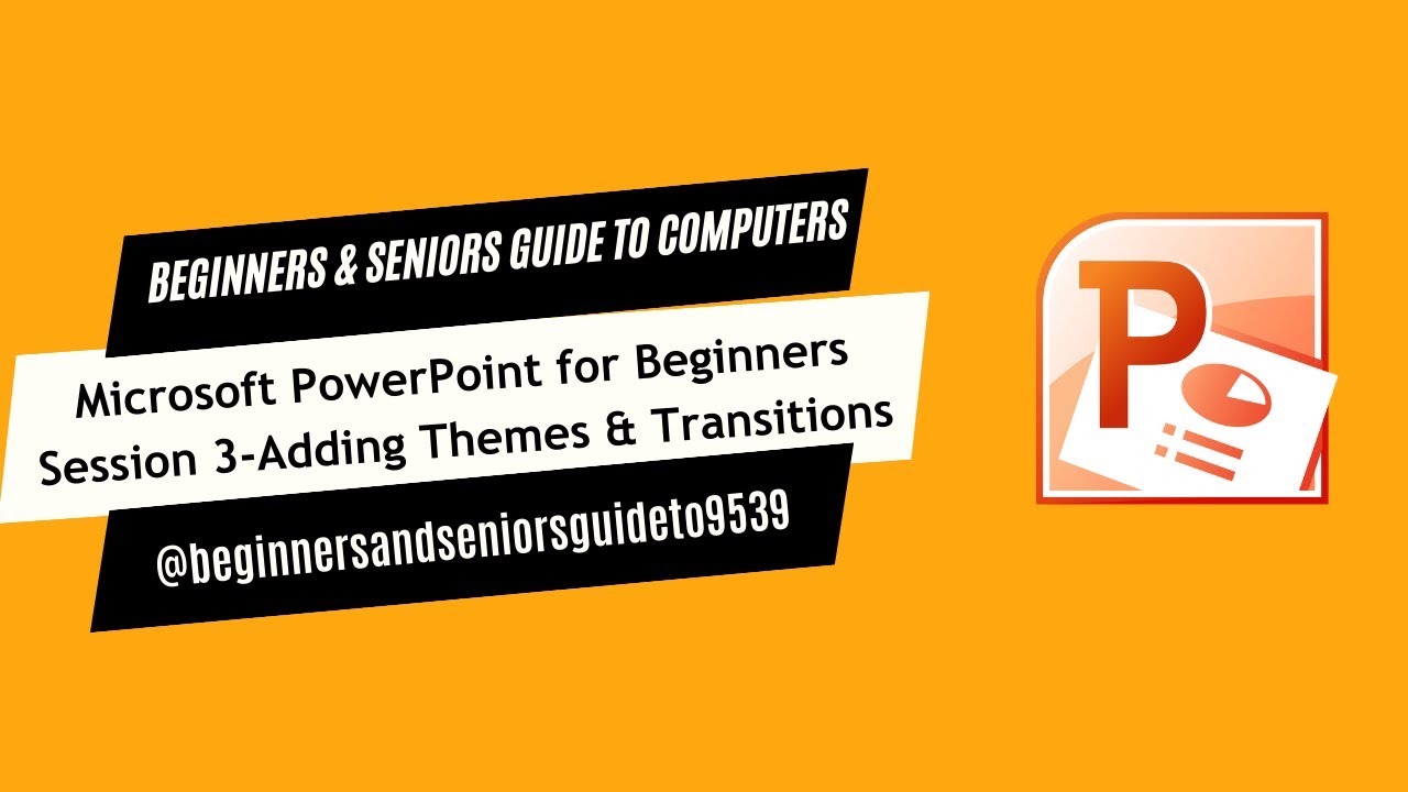 Microsoft PowerPoint for Beginners - Session 3 - Adding Themes and ...