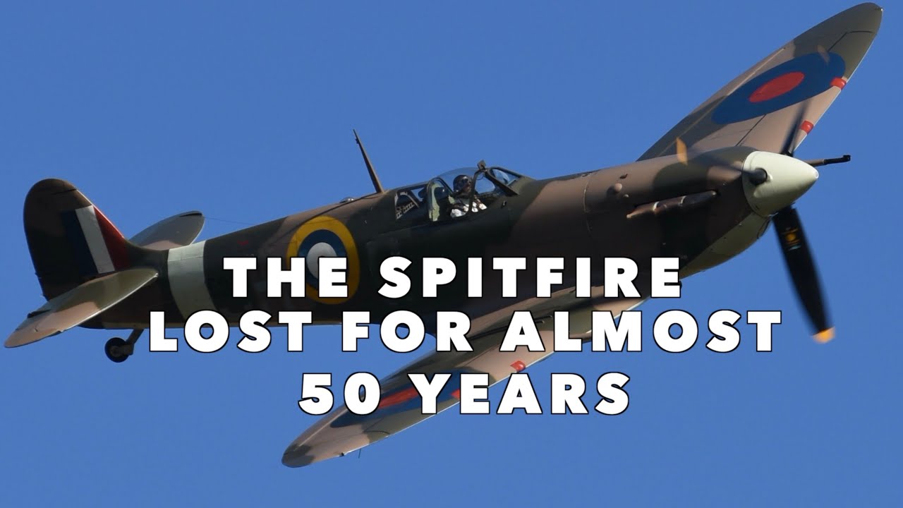The Spitfire Lost For Almost 50 Years - YouTube