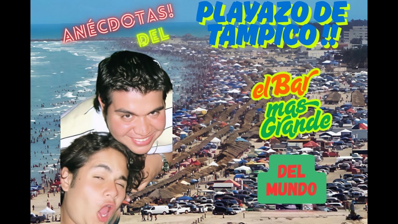 🔴ANECDOTARIO DE QUE ES EL PLAYAZO DE TAMPICO🔴 - YouTube