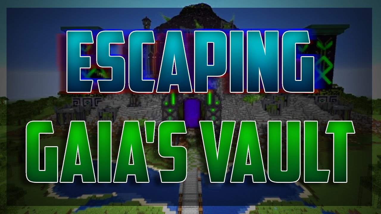 Escaping Gaia's Vault... - YouTube