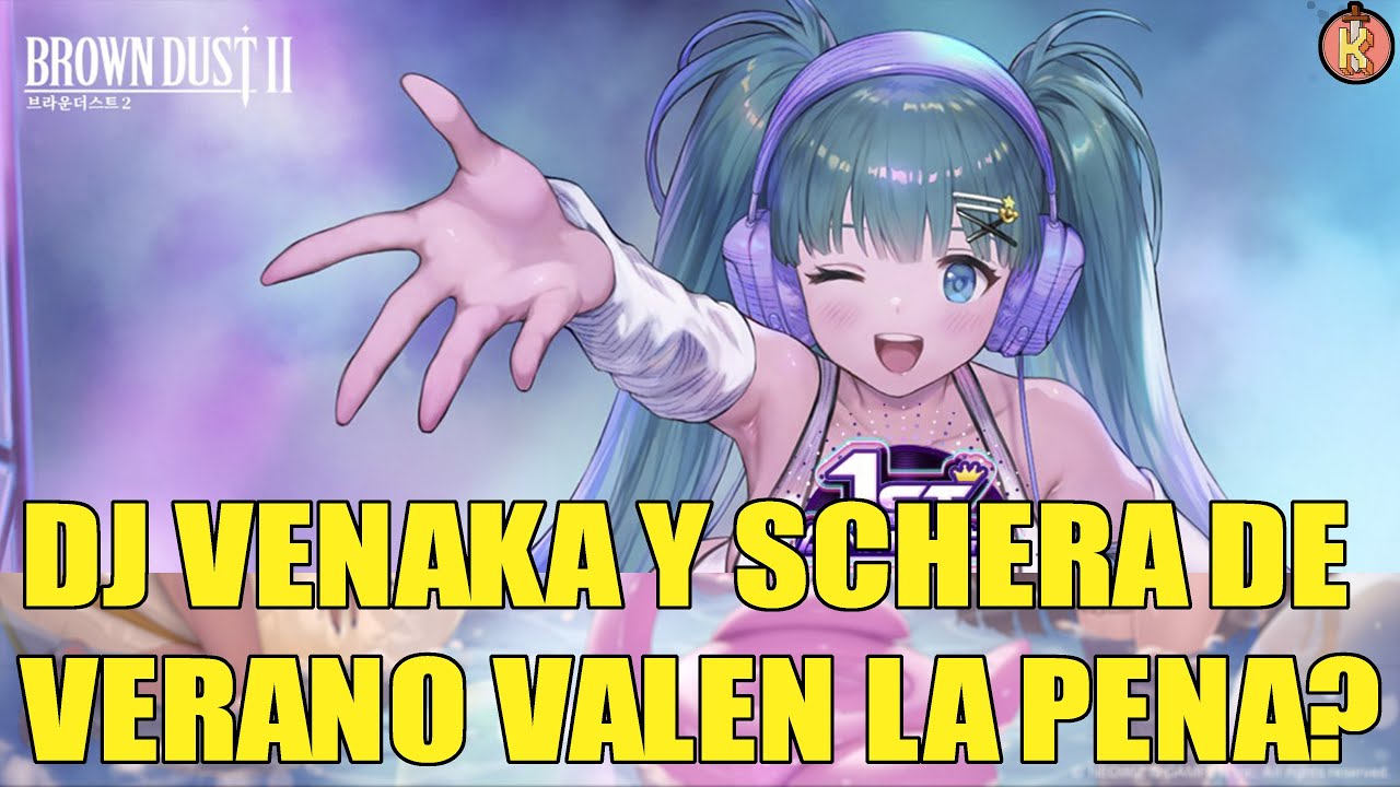 DJ VENAKA Y SCHERAZADE DE VERANO VALEN LA PENA? #browndust2 #gacha # ...