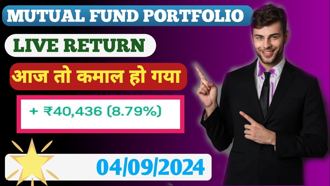 Mutual Fund Live Return Portfolio On 04/09/2024 - YouTube