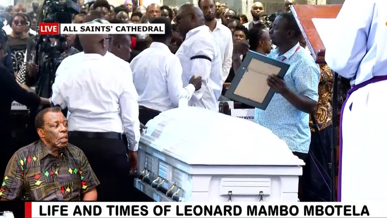 LIVE: LEONARD MAMBO MBOTELA MEMORIAL SERVICE ALL SAINT'S CATHEDRAL ...