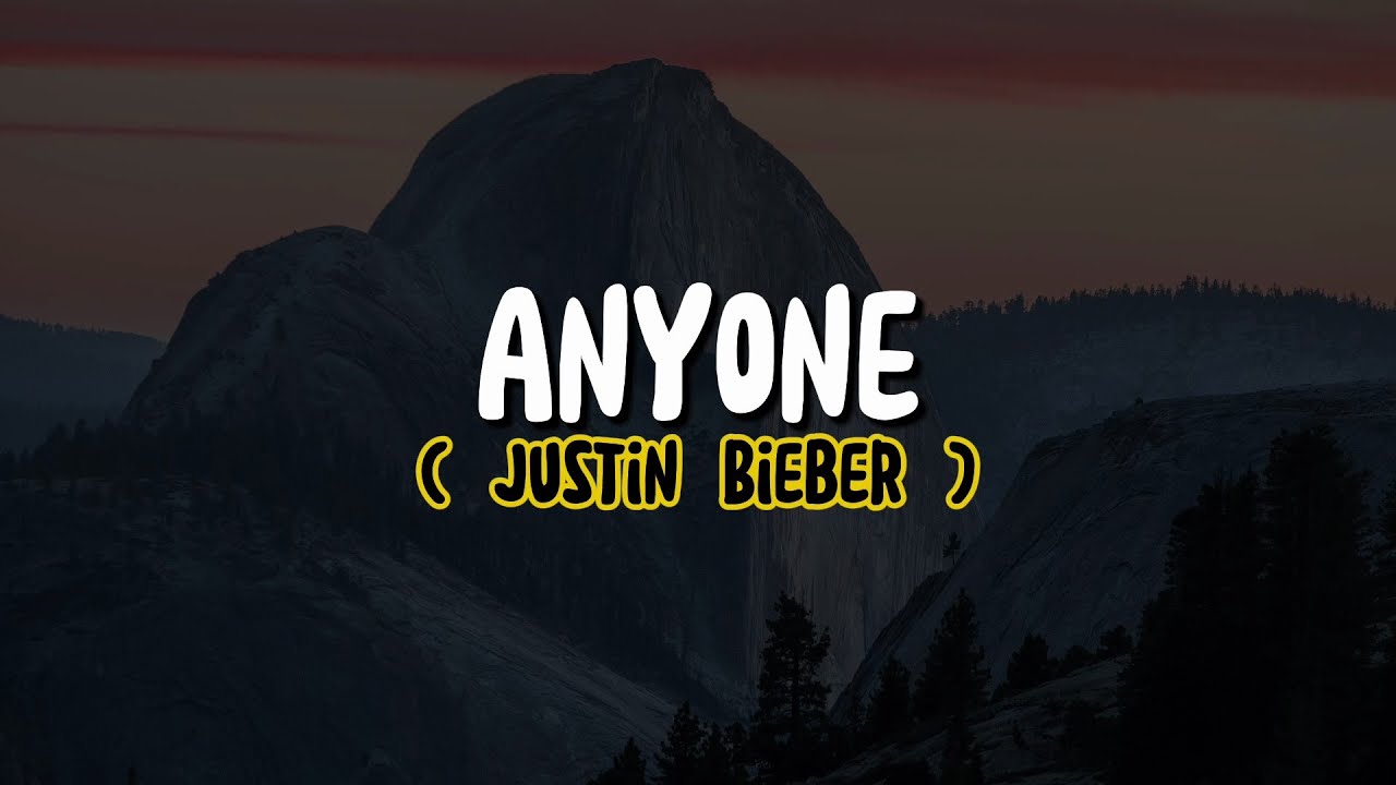 Justin Bieber - Anyone (Lyrics) - YouTube