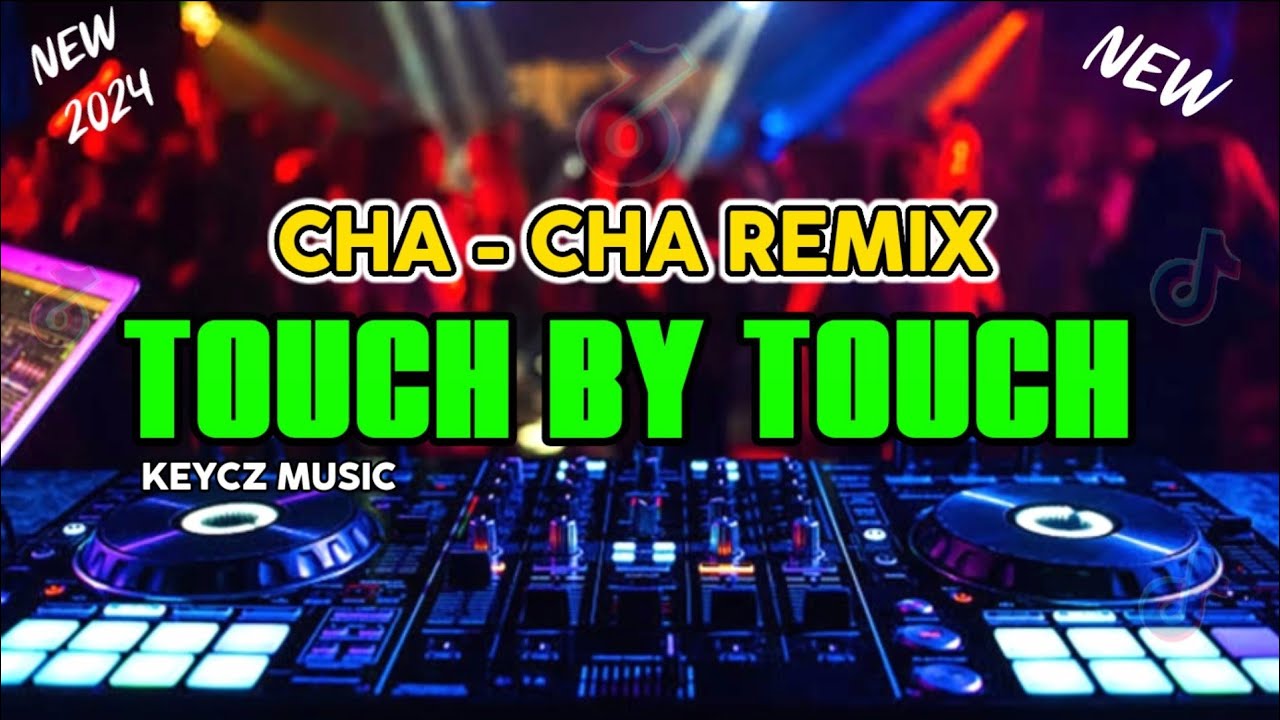 TOUCH BY TOUCH - ( CHA CHA REMIX 2024 ) KEYCZ MUSIC - YouTube