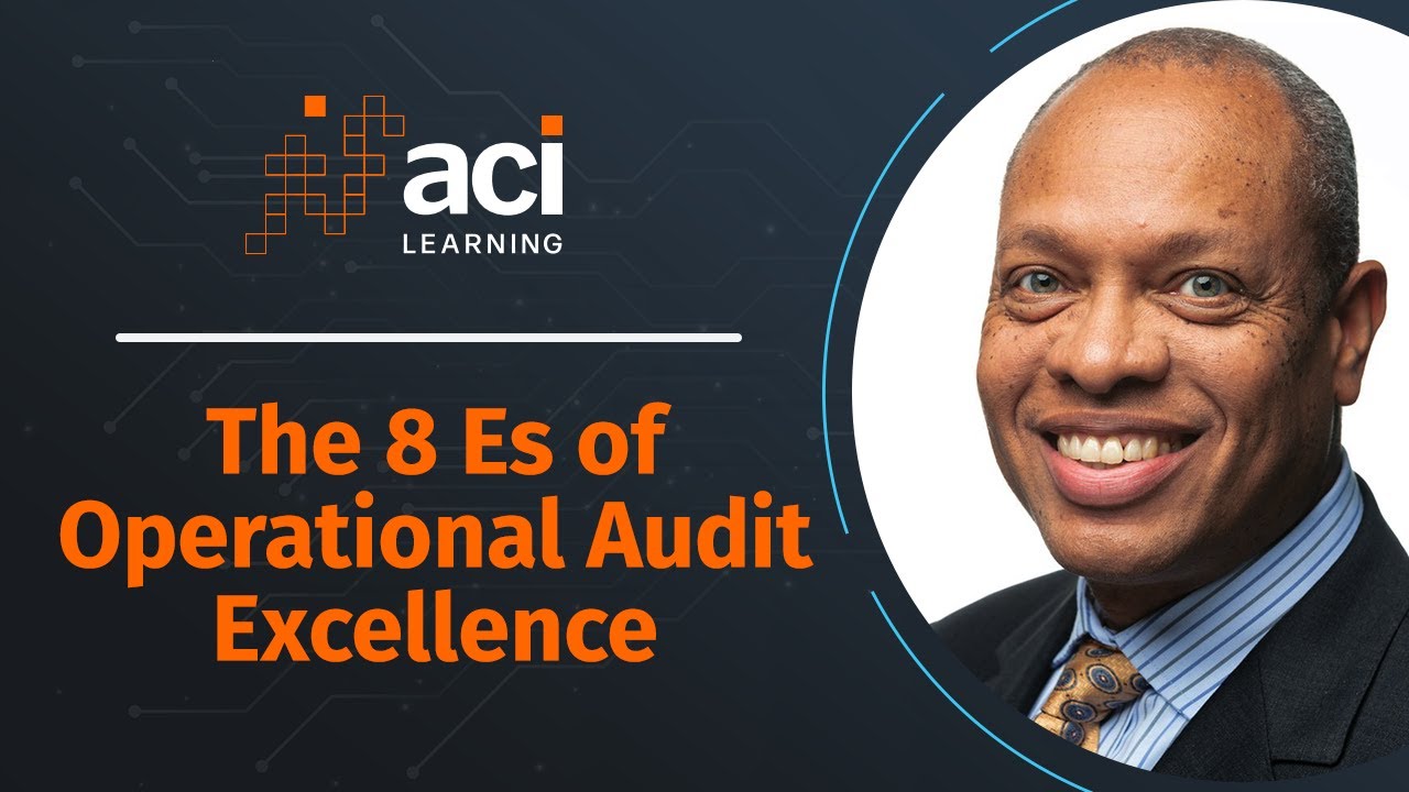 The 8 Es of Operational Audit Excellence - ACI Learning's Webinar ...