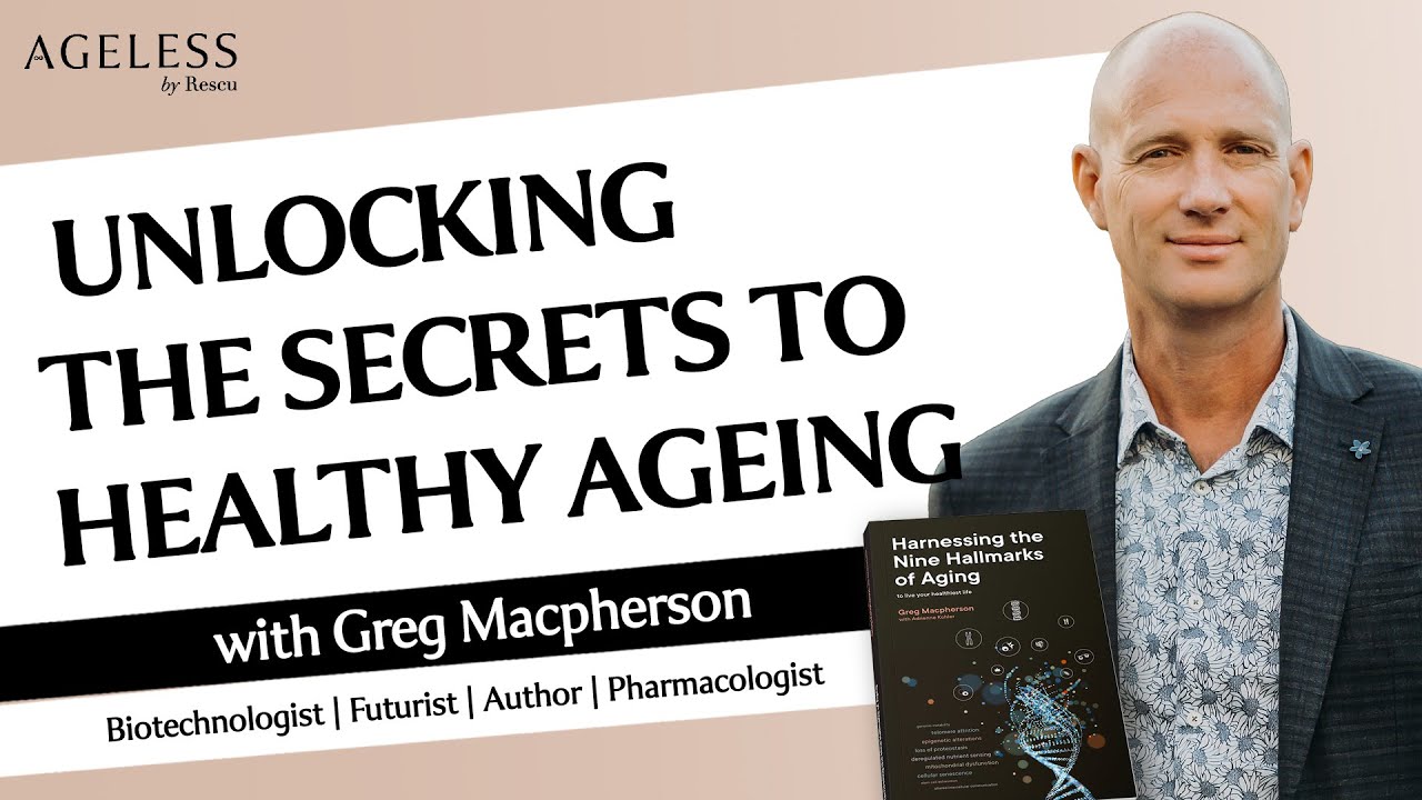 Unlocking the Secrets to Healthy Ageing with Greg Macpherson - YouTube