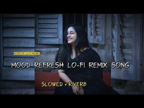 MOOD Refresh Lo-Fi Remix song ||≈🎧≈New SLOWED RIVERB #MoodReFreshSong # ...