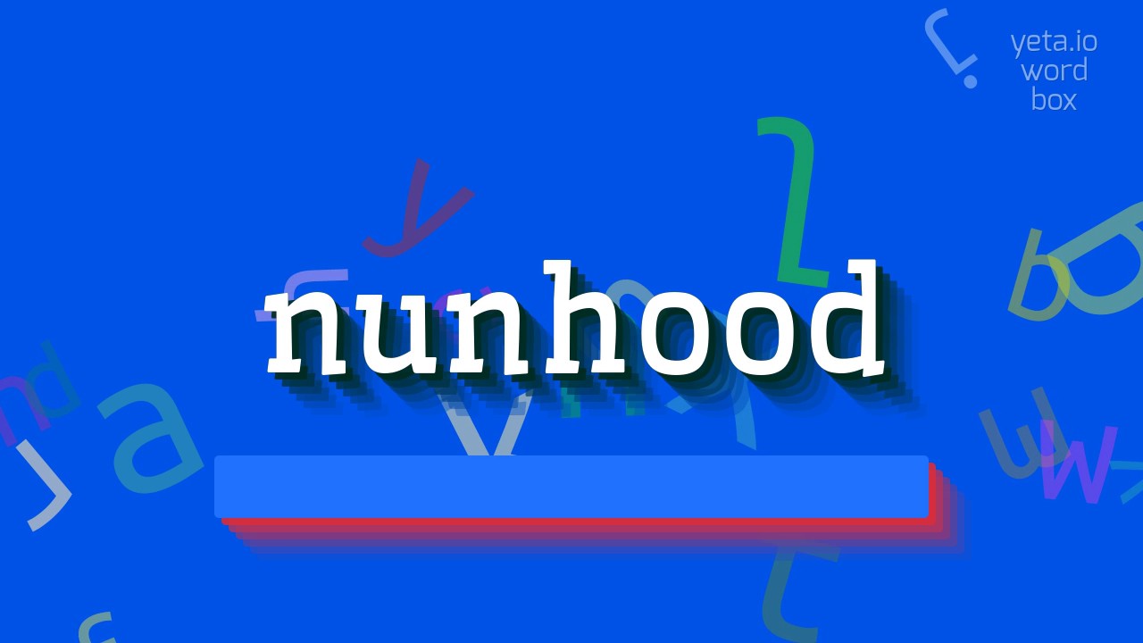 NUNHOOD - HOW TO PRONOUNCE IT? - YouTube