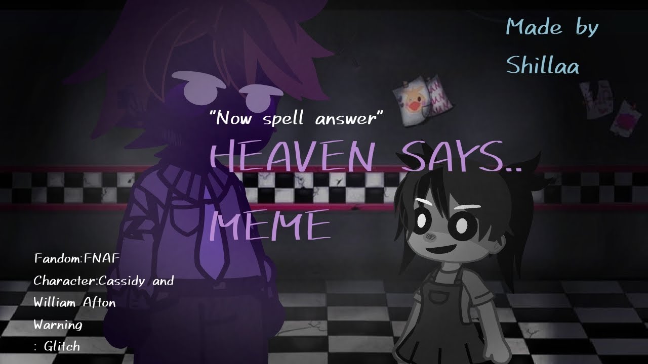 "NOW SPELL ANSWER" ||Heaven says..||Gacha meme||FNAF||Made by Shillaa ...