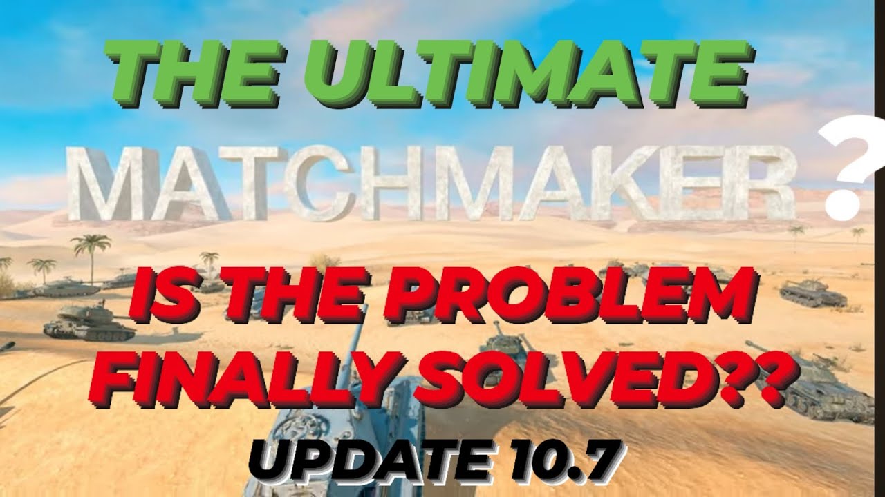 WOTB | The Ultimate Matchmaker | Update 10.7 | No More P.A.I.N ...