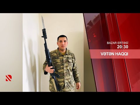 VƏTƏN HAQQI: Füzulidən Şuşaya qədər döyüş yolu keçən Baxış Rəhimli haqqında danışacağıq