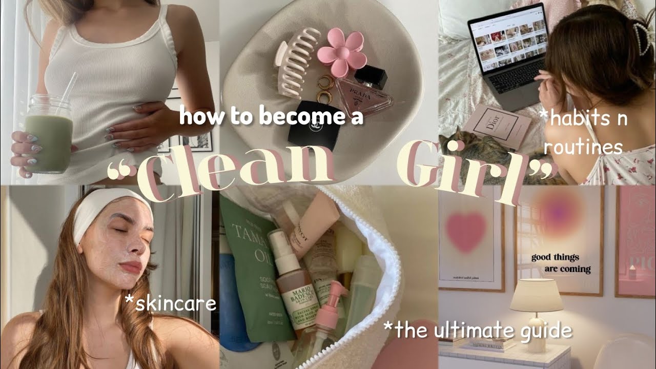 how to become a “CLEAN GIRL”(actually)💌🍵🌸 + ultimate guide for clean ...
