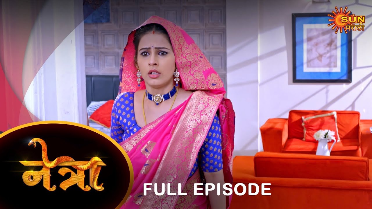 Netra - Full Episode | 06 June 2023 | New Marathi Serial | Sun Marathi ...